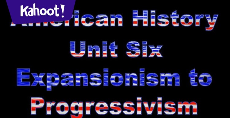 US History: Unit 6 - Kahoot! Quiz