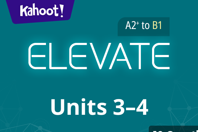 Elevate A2+ to B1 Units 3-4 - Kahoot! Quiz