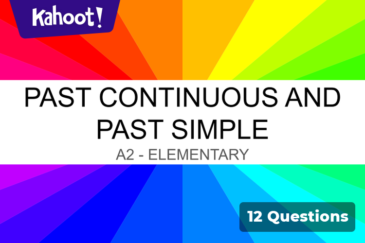 Past simple and past continuous (A2) - Kahoot! Quiz