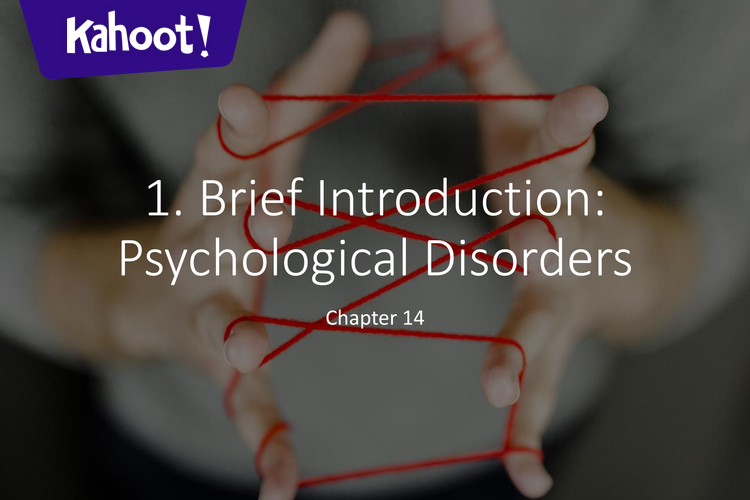 1115 Ch 14 Psychological Disorders I - Kahoot! Quiz