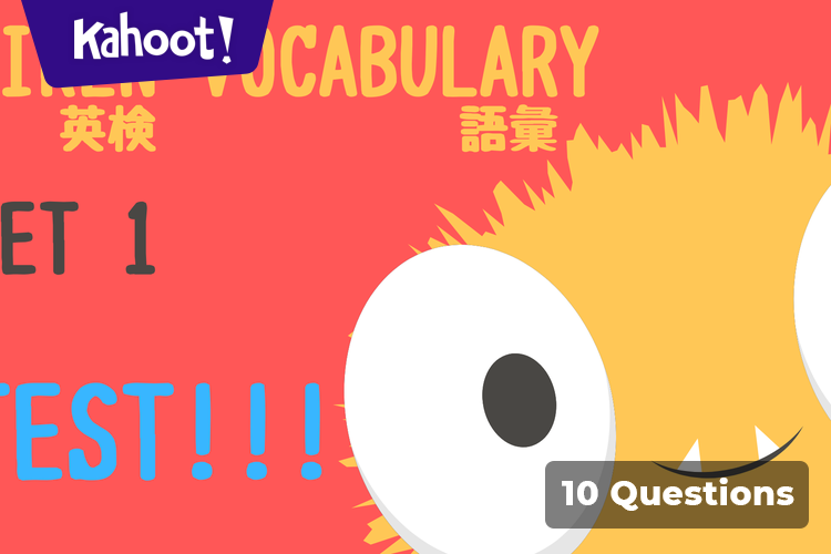 EIKEN 2 Vocabulary - Set 1 TEST!!! 英検2語彙 - Kahoot! Quiz