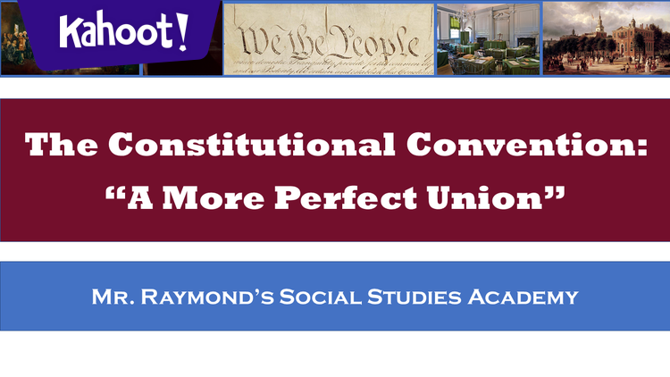 Constitutional Convention - Kahoot! Quiz