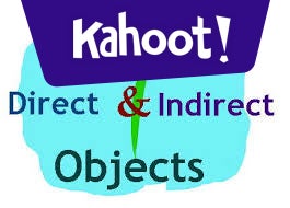 Direct and Indirect Objects - Kahoot! Quiz