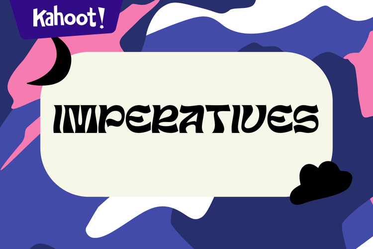 Imperatives - Kahoot! Quiz