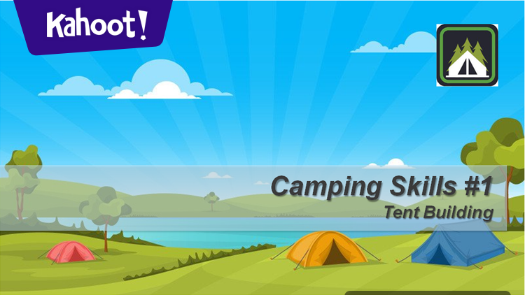22nd Markham Scouts - Camping Skills #2 Tent Key Components - Kahoot! Quiz