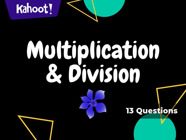Multiplication & Division - Type Answers - Kahoot! Quiz