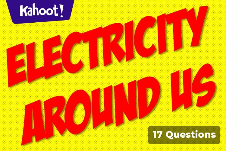 Electricity around us - Kahoot! Quiz