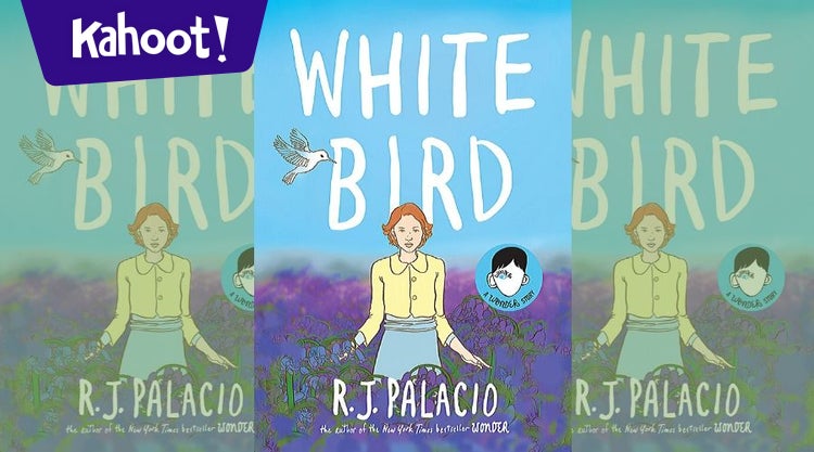 Chapters 1 to 6 White Bird by RJ Palacio- PACE-ELA - Kahoot! Quiz
