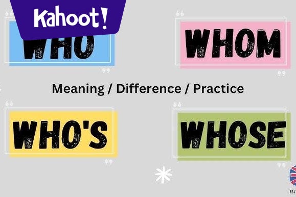 Who, Whom, Whose, Who’s - 2nde - Kahoot! Quiz