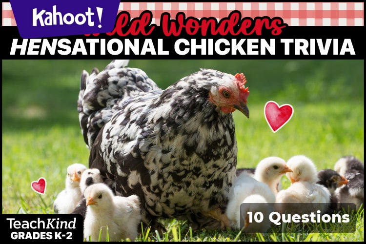 HENsational Chicken Trivia! (K–2) - Kahoot! Quiz