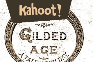 APUSH Period 6: The Gilded Age - Kahoot! Quiz