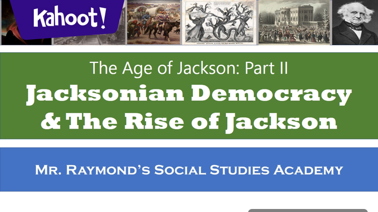 Jacksonian Democracy & the Rise of Andrew Jackson - Kahoot! Quiz