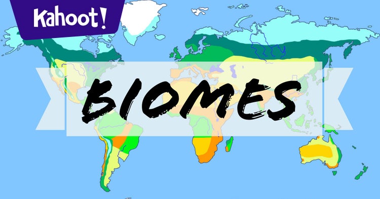 Biomes - Kahoot! Quiz
