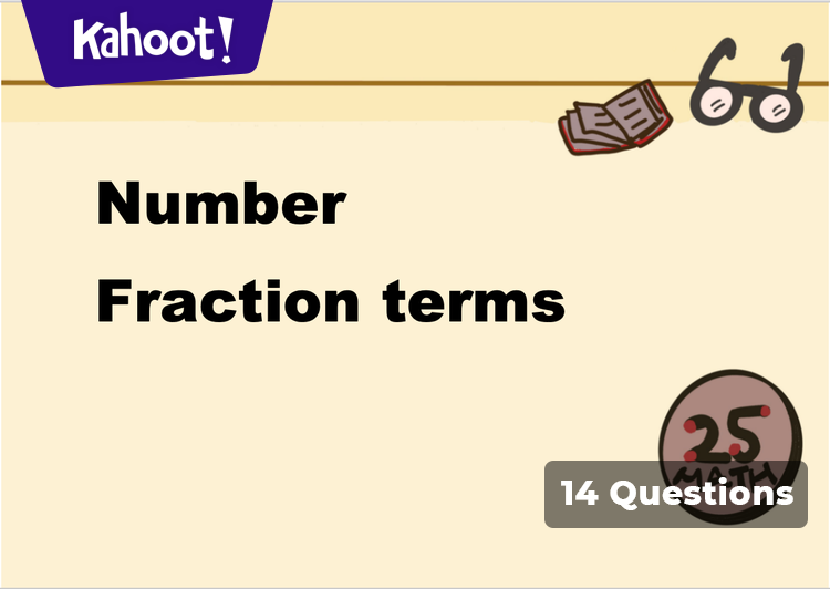 Fraction Terms - Kahoot! Quiz