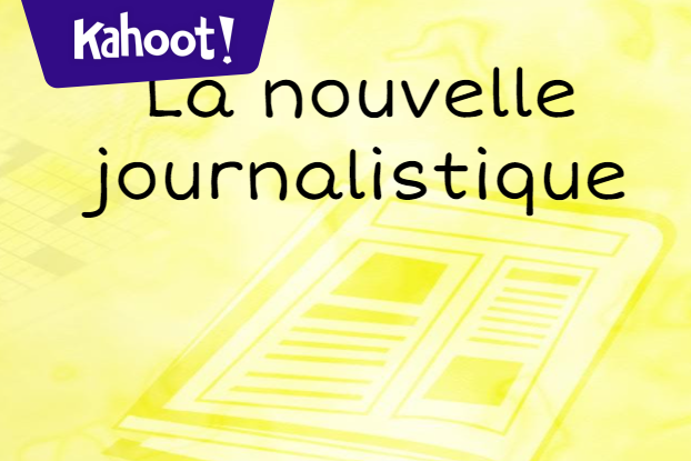 TPCL La nouvelle journalistique - Kahoot! Quiz