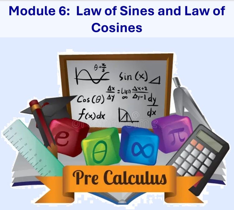 PreCalculus with Trigonometry: Module 6, Law of Sines & Law of Cosines ...