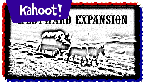 The West (Manifest Destiny) - Kahoot! Quiz