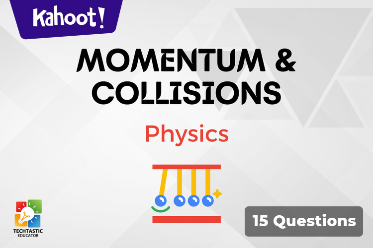 Momentum & Collisions - Kahoot! Quiz