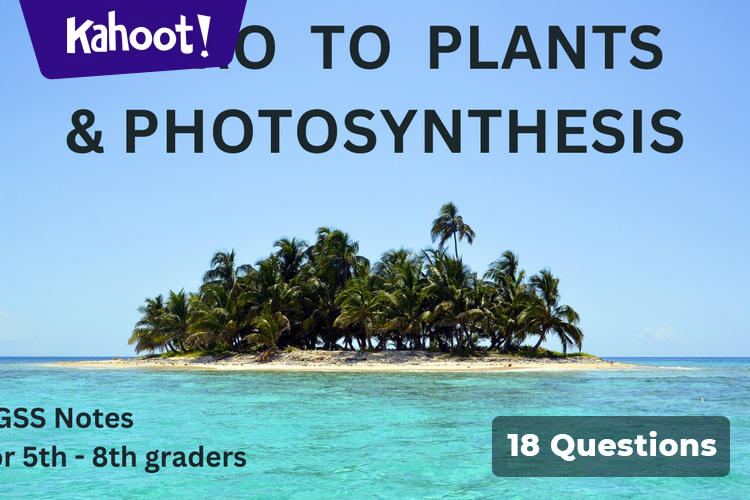 Intro to Plants and Photosynthesis - Kahoot! Quiz
