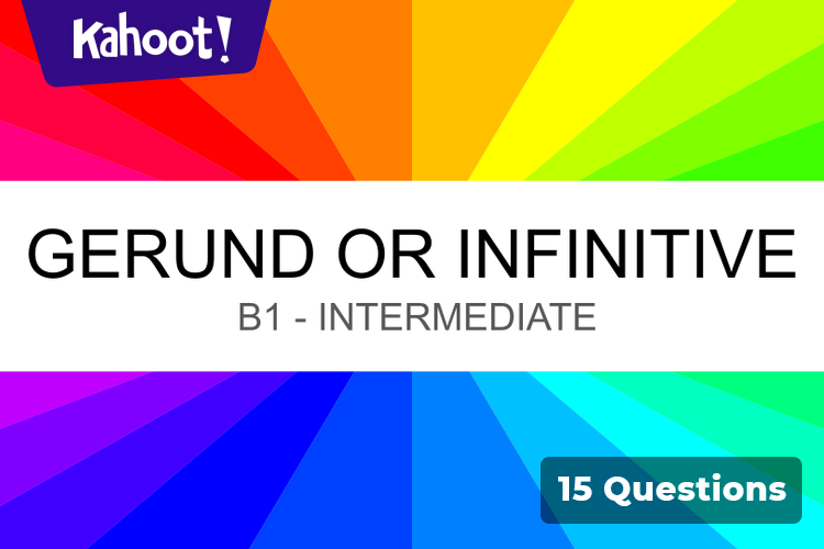 Gerund or Infinitive - Kahoot! Quiz
