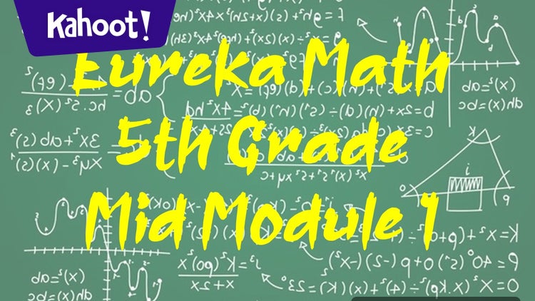 Eureka Math- 5th Grade- Mid Module 1 - Kahoot! Quiz