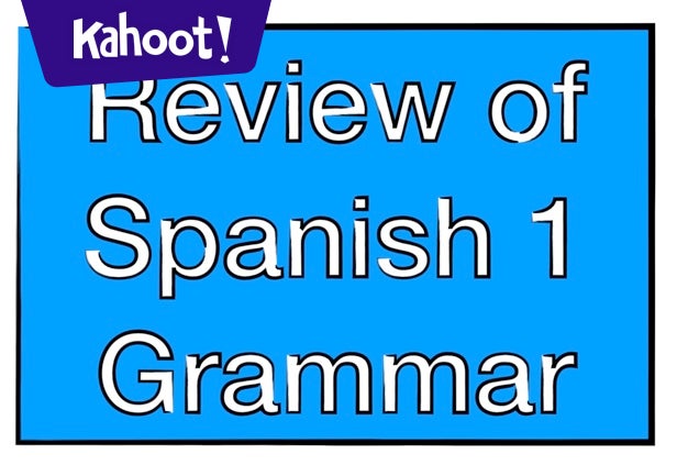 Review of Spanish 1 Grammar - Kahoot! Quiz