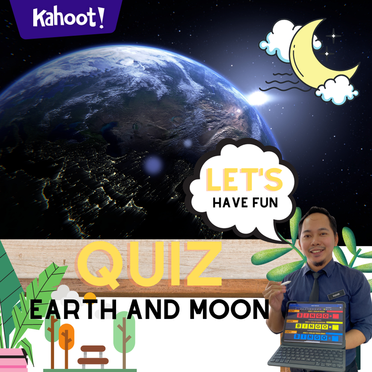 QUIZ 1 : EARTH AND MOON - Kahoot! Quiz