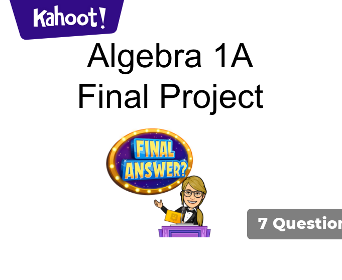Algebra 1A Final Project Template - Kahoot! Quiz