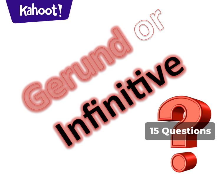 Verbs followed by gerund or infinitive - Kahoot! Quiz
