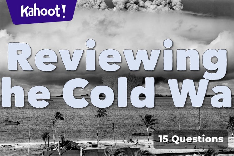 Reviewing the Cold War - Kahoot! Quiz