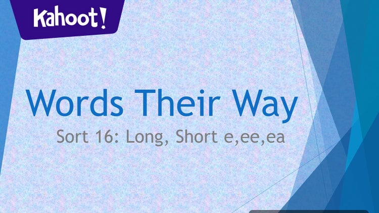 Words Their Way: Sort 16 (Long, Short e, ea) - Kahoot! Quiz