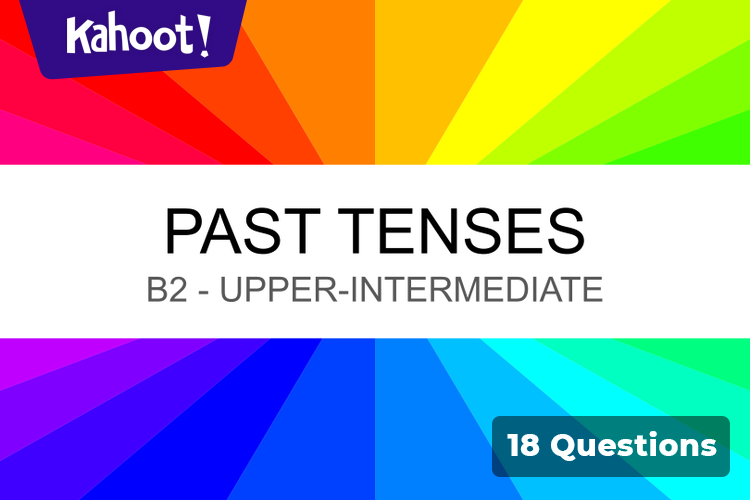Past tenses (B2) - Kahoot! Quiz