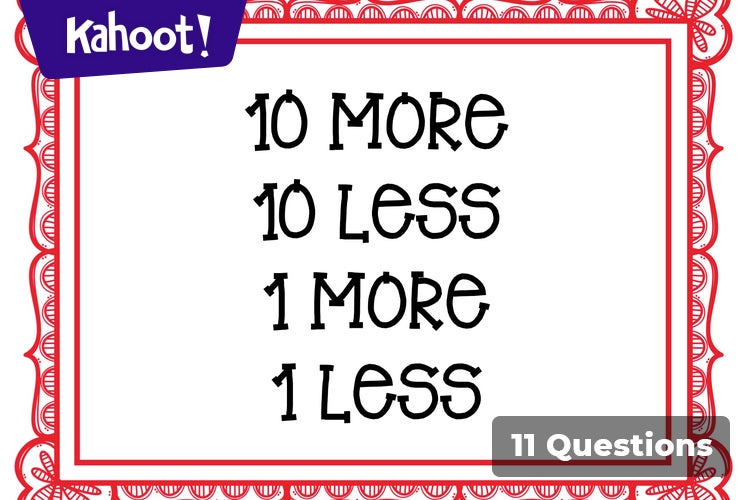Kahoot! Challenge 11 - Math: 1 more, 1 less & 10 more, 10 less - Kahoot ...