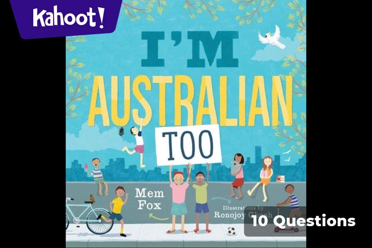 I am Australian too by Mem Fox and Ronojoy Ghosh - Kahoot! Quiz