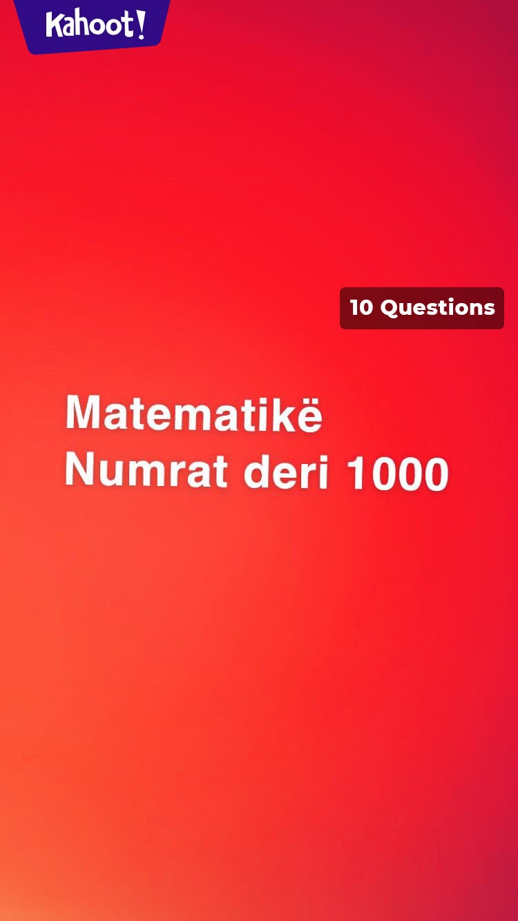 Numrat deri 1000 - Kahoot! Quiz