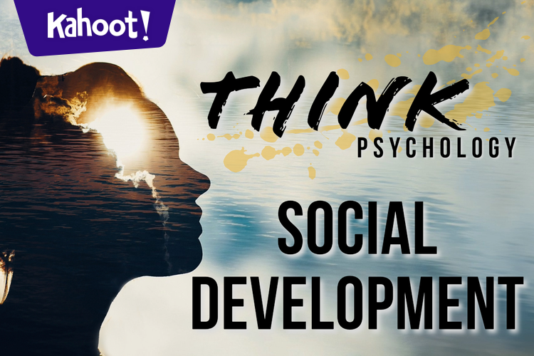 Psychology - Development - Social Development - Kahoot! Quiz