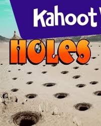 HOLES #1 Ch.1 through Ch. 36 - Kahoot! Quiz