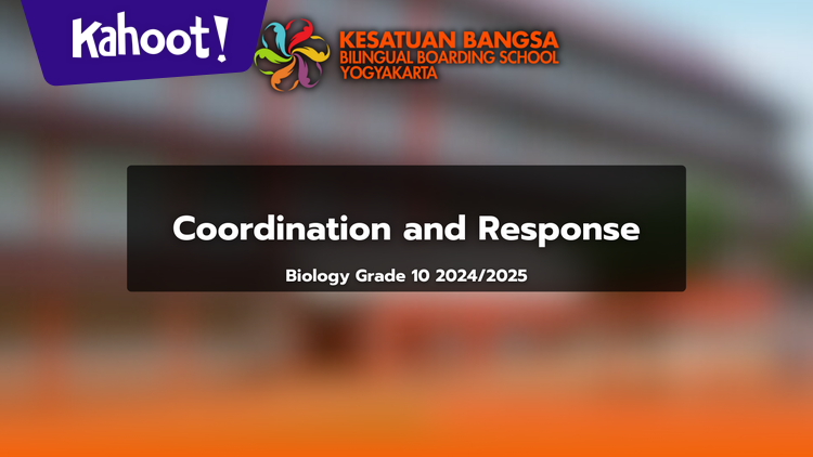 Coordination and Response | Biology Grade 10 2024/2025 - Kahoot! Quiz