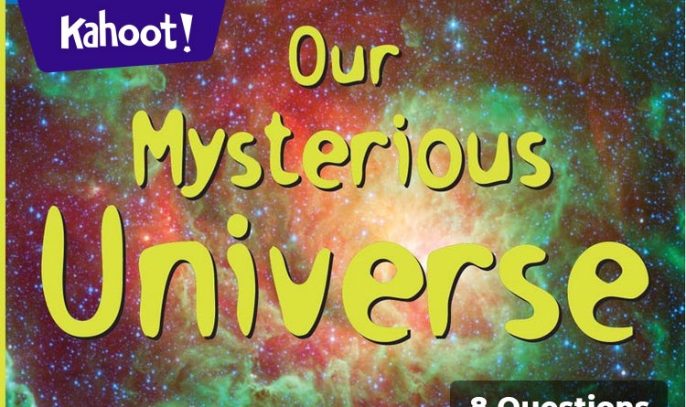 Our Mysterious Universe... - Kahoot! Quiz