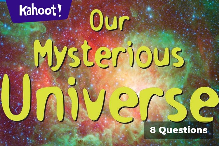 Our Mysterious Universe... - Kahoot! Quiz