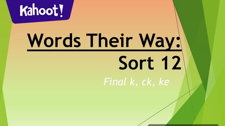 Words Their Way-Sort 12 (final k) - Kahoot! Quiz