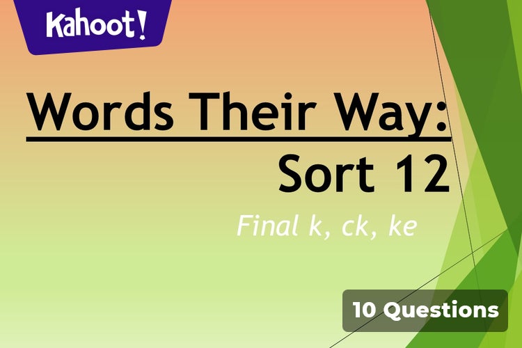 Words Their Way-Sort 12 (final k) - Kahoot! Quiz