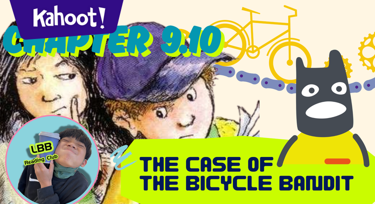 Book2 PART5 CH9.10 The Case of the Bicycle Bandit - Kahoot! Quiz