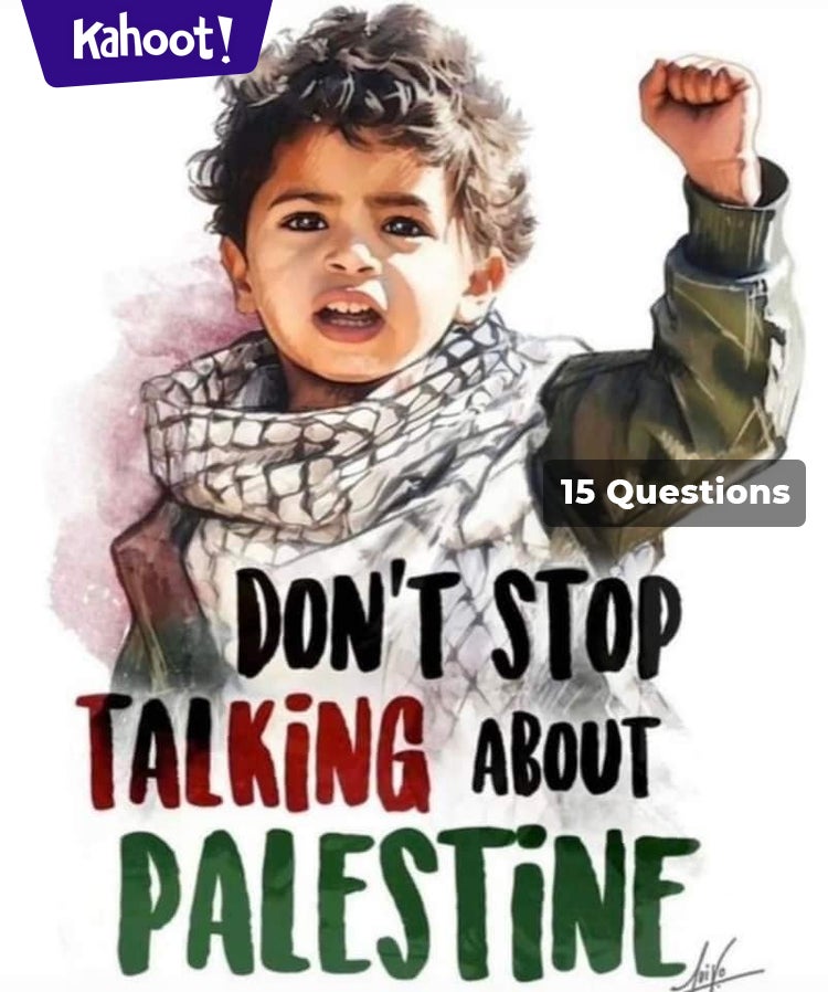 Don't Stop Talking About Palestine - Kahoot! Quiz