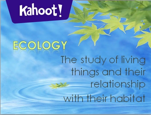 Intro to Ecology Part 1 - Kahoot! Quiz