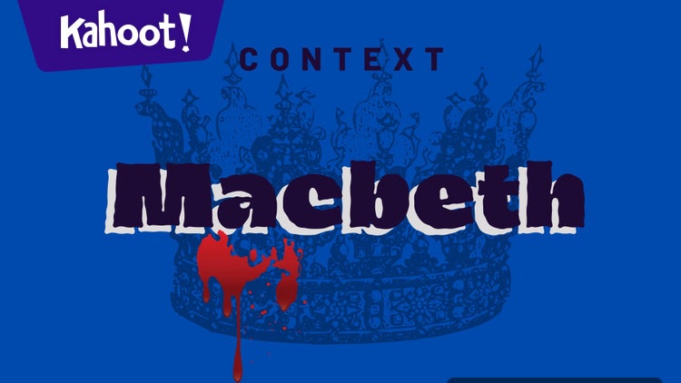 Macbeth Context - Kahoot! Quiz