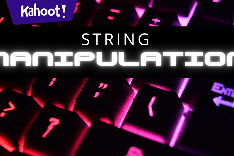 String Manipulation - Python - Kahoot! Quiz
