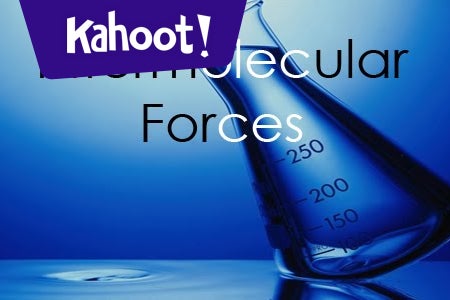 Chapter 11 Intermolecular Forces - Kahoot! Quiz