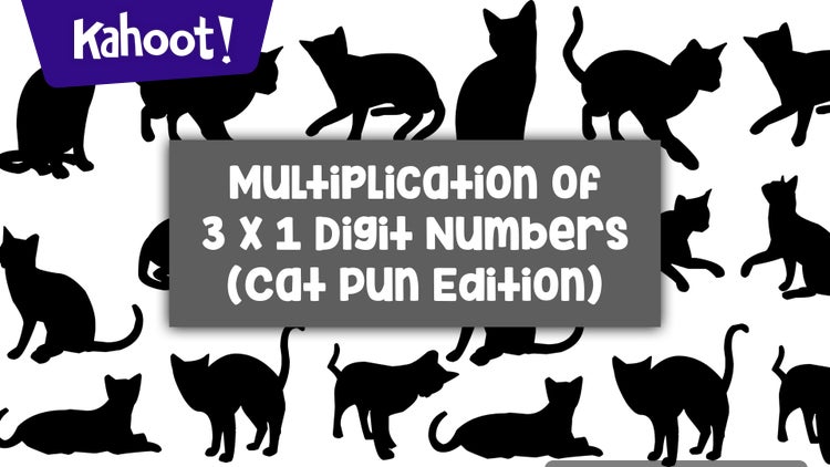 Multiplication: 3 x 1 Digit Numbers (Cat Pun Edition) - Kahoot! Quiz