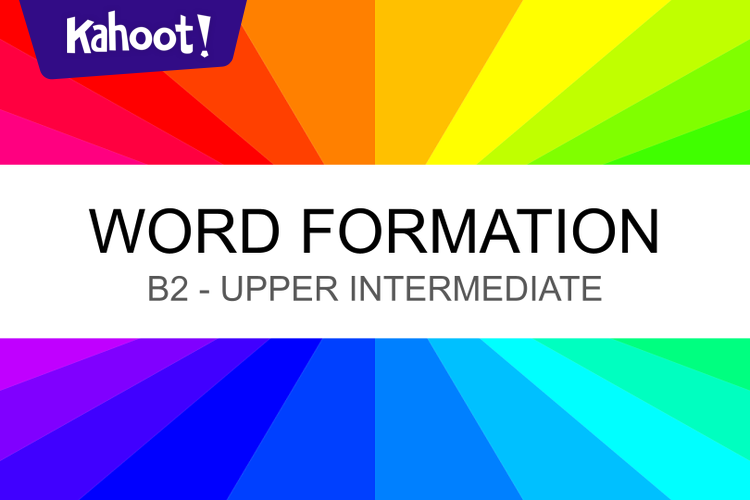 Word Formation (B2) - Kahoot! Quiz